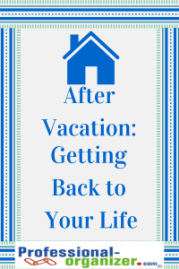 After Vacation: Getting Back to Your Life - Ellen's Blog, Professional ...
