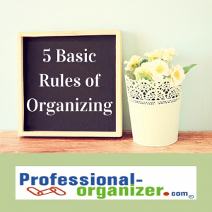 5 Basic Rules of Organizing - Ellen's Blog, Professional Organizing for Kingwood & Houston