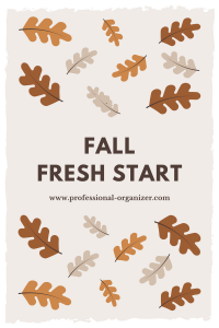 Fall beckons us for a Fall Fresh Start for organizing and productivity!