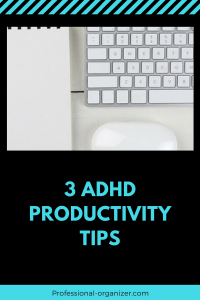 3 ADHD Productivity Tips - Ellen's Blog, Professional Organizing for ...