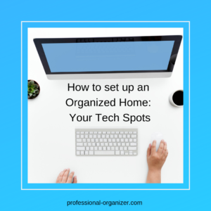 How to set up an Organized home: Your Tech Spots - Ellen's Blog ...