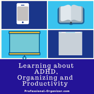 Learning about ADHD, Organizing and Productivity - Ellen's Blog ...