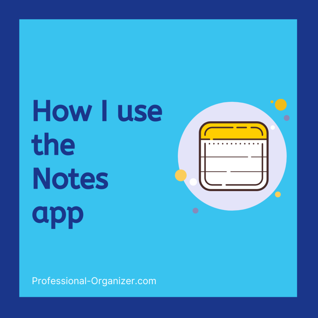 How I use the Notes App - Ellen's Blog, Professional Organizing for ...