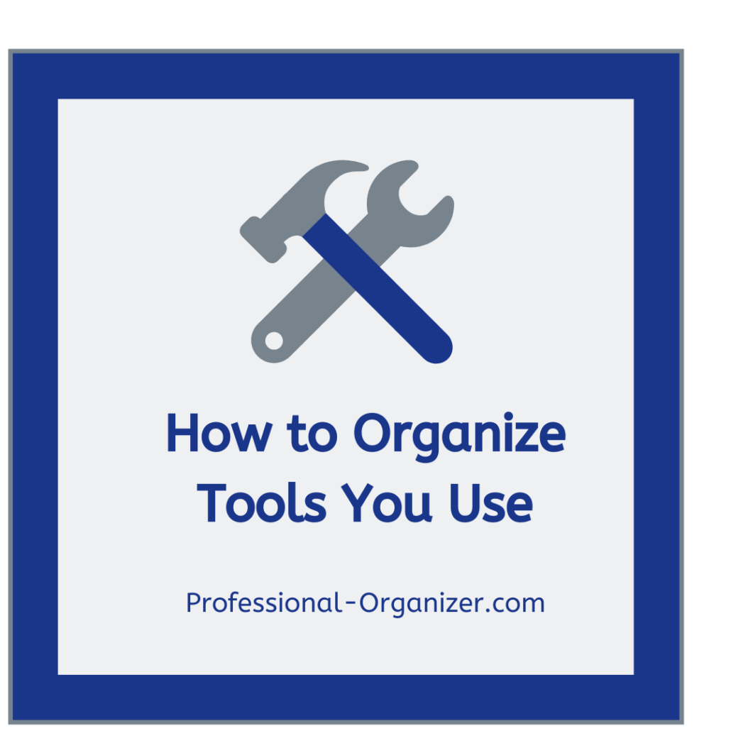 How to Organize the Tools You Use - Ellen's Blog, Professional ...