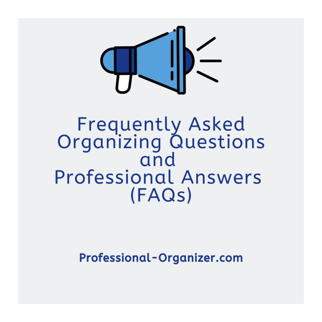 Frequently Asked Organizing Questions and Professional Answers (FAQs ...