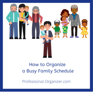How to Organize a Busy Family Schedule - Ellen's Blog, Professional ...