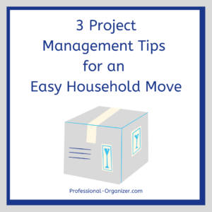 3 Project Management Tips for an Easy Household Move - Ellen's Blog ...