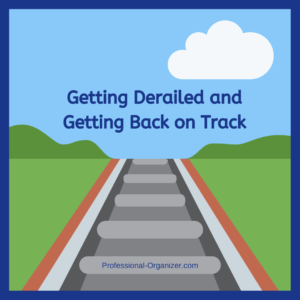 Getting Derailed and Getting Back on Track - Ellen's Blog, Professional ...