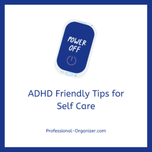 ADHD Friendly Tips for Self Care - Ellen's Blog, Professional ...