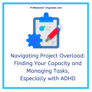 Navigating Project Overload: Finding Your Capacity (Especially with ...